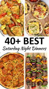 40+ BEST Saturday Night Dinner Ideas (Fun and Delicious!)